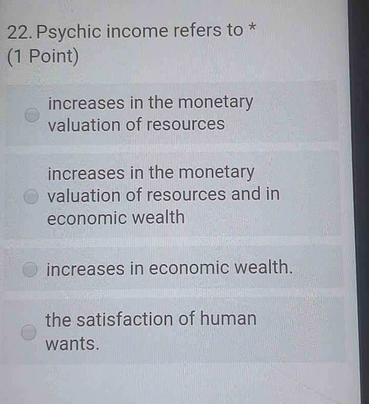 Solved 22. Psychic income refers to * (1 Point) increases in | Chegg.com