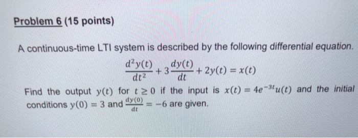 Solved Problem 6 (15 points) A continuous-time LTI system is | Chegg.com