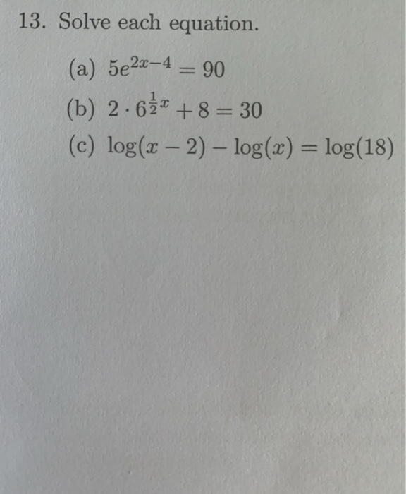 Solved 13. Solve each equation. (a) 5e2a-4 = 90 (b) 2.63+ 8 | Chegg.com