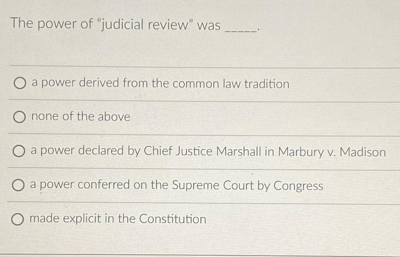Solved The power of "judicial review" wasa power derived | Chegg.com