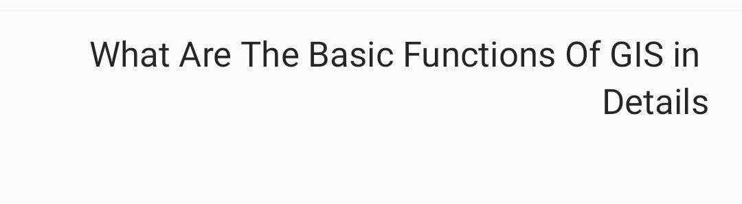 What Are The Basic Functions Of GIS in Details | Chegg.com