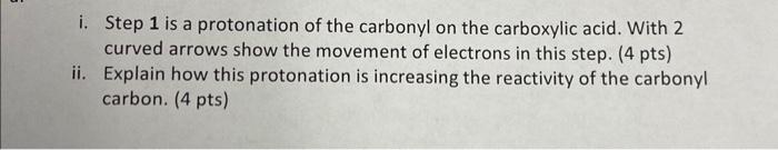 Solved i. Step 1 is a protonation of the carbonyl on the | Chegg.com