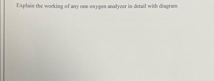 Solved Explain the working of any one oxygen analyzer in | Chegg.com