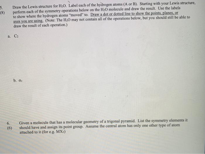 Solved S. (8) Draw the Lewis structure for H20. Label each | Chegg.com