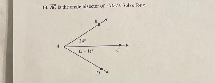 Solved 13 Ac Is The Angle Bisector Of ∠bad Solve For X