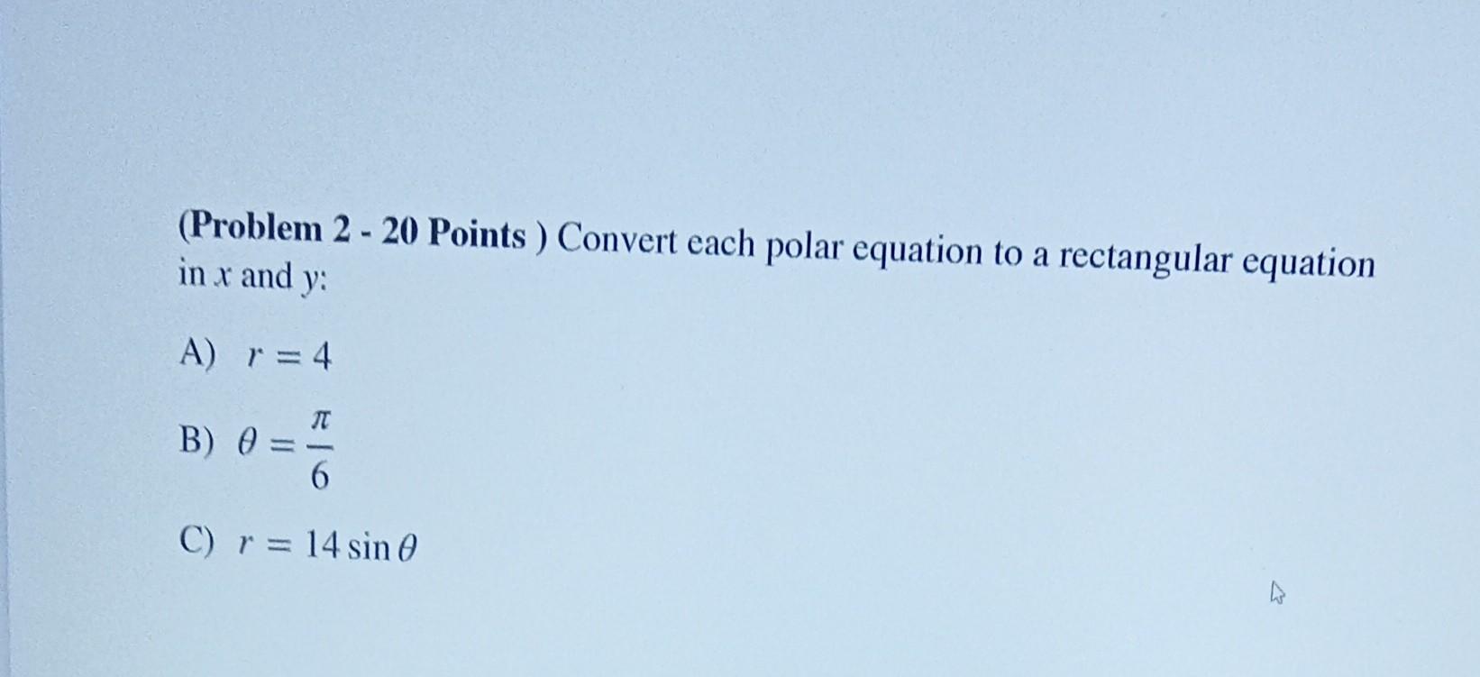Solved (Problem 2 - 20 Points ) Convert each polar equation | Chegg.com