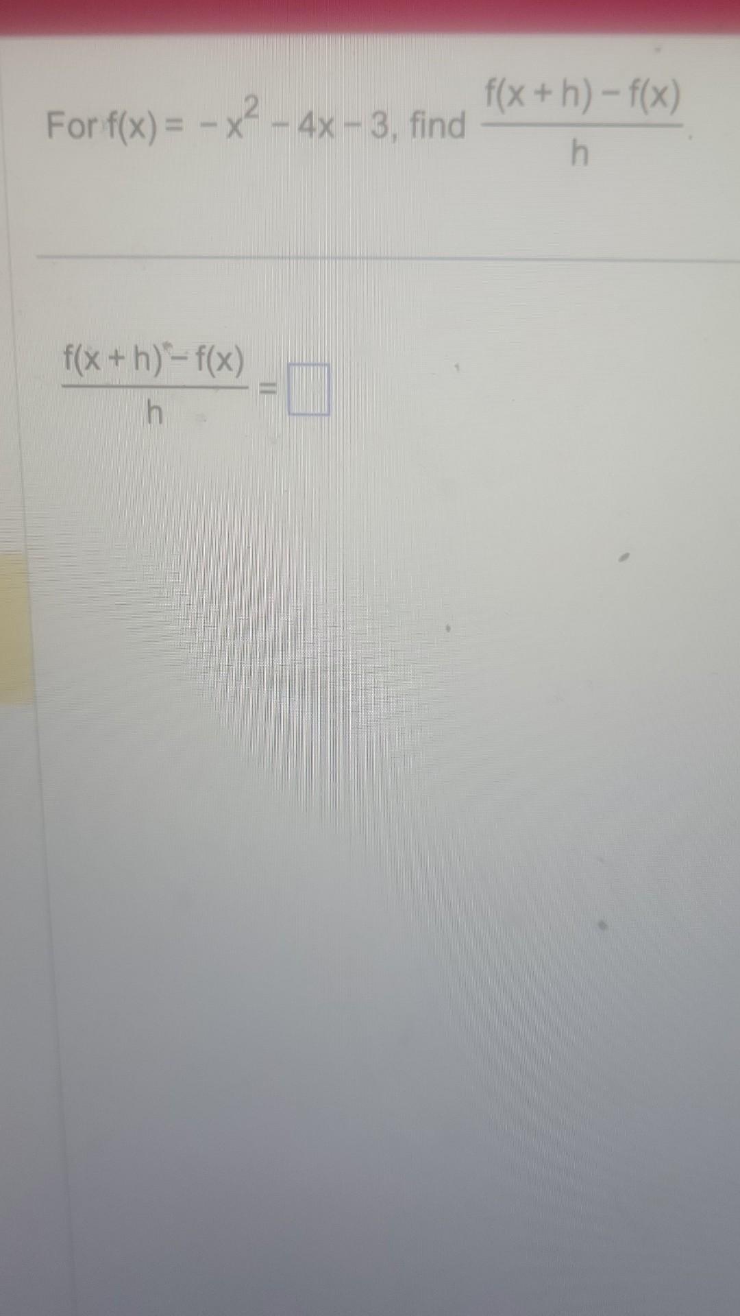 Solved For f(x)=−x2−4x−3, find hf(x+h)−f(x) hf(x+h)t−f(x)= | Chegg.com