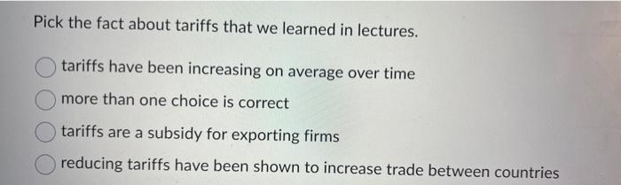 Solved Pick the fact about tariffs that we learned in | Chegg.com