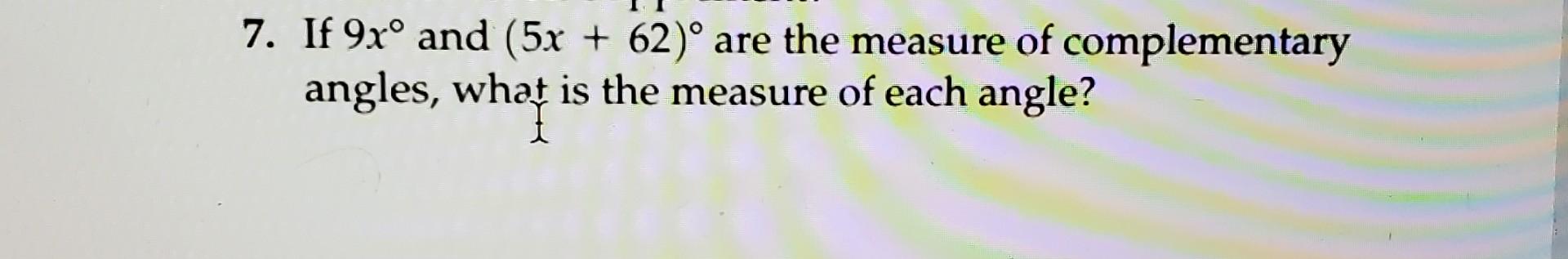 Solved 7. If 9x∘ and (5x+62)∘ are the measure of | Chegg.com