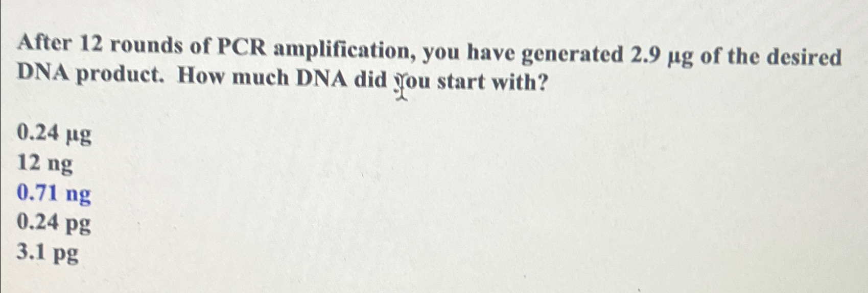 After 12 ﻿rounds of PCR amplification, you have | Chegg.com