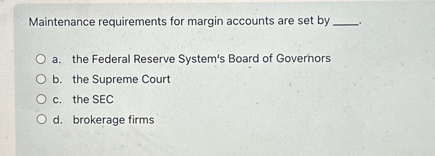 Solved Maintenance requirements for margin accounts are set | Chegg.com