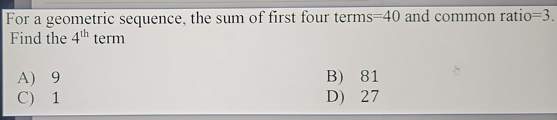For A Geometric Sequence The Sum Of First Four Terms