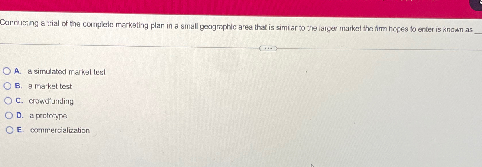 Solved Conducting a trial of the complete marketing plan in | Chegg.com