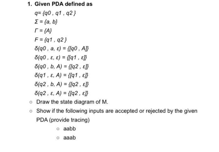 Solved 1. Given PDA defined as q={q0, 91, 92} Σ = {a, b} r = | Chegg.com