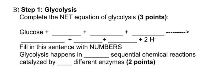 Solved B) Step 1: Glycolysis Complete the NET equation of | Chegg.com