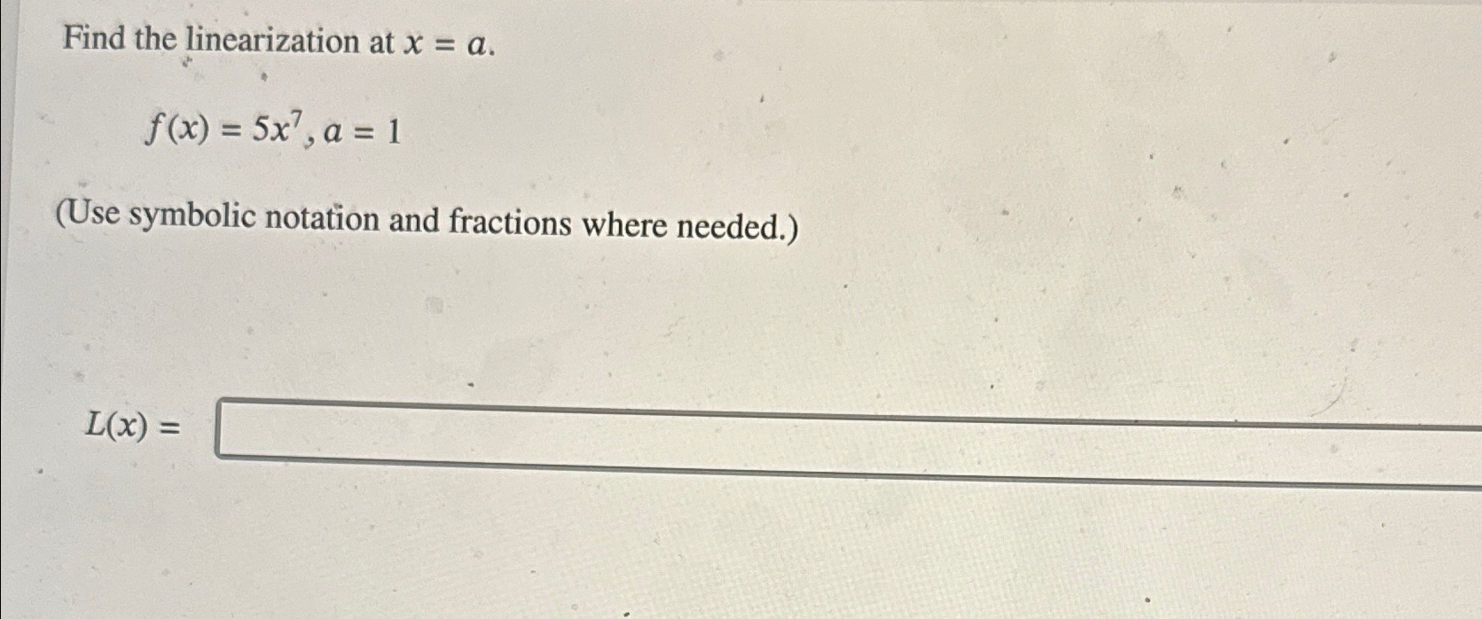 Solved Find the linearization at x=a.f(x)=5x7,a=1(Use | Chegg.com