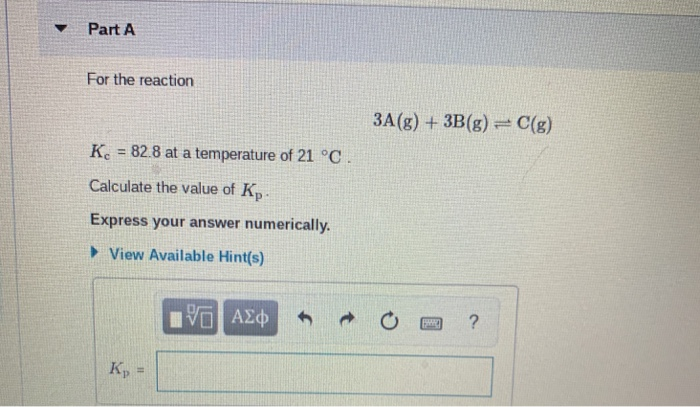 Solved Part A For the reaction 3A(g) + 3B(g) = C(g) Kc = | Chegg.com