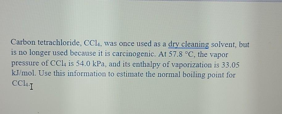 Solved Carbon tetrachloride, CCl4, was once used as a dry | Chegg.com