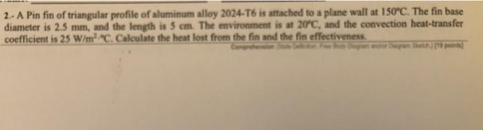 Solved 2- A Pin fin of triangular profile of aluminum alloy | Chegg.com