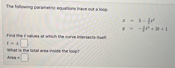 Solved The following parametric equations trace out a loop. | Chegg.com