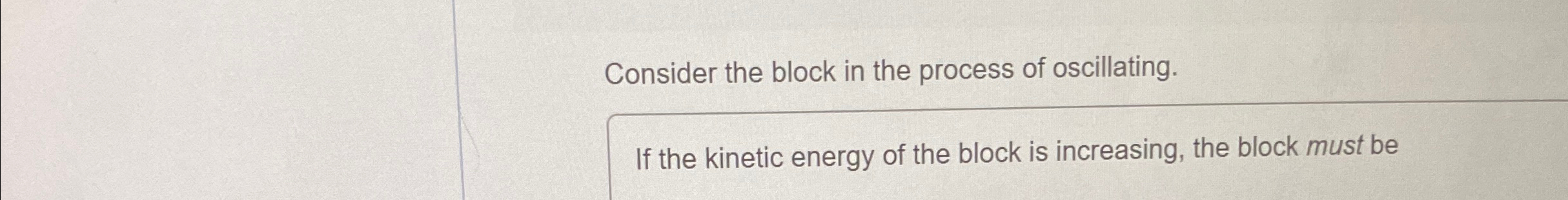 Solved Consider the block in the process of oscillating.If | Chegg.com