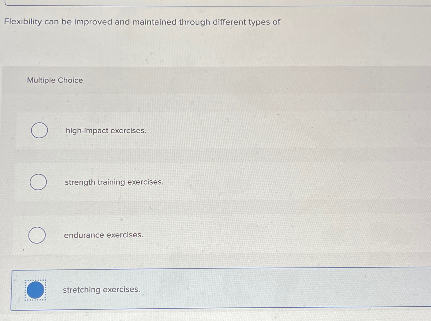 Solved Flexibility can be improved and maintained through | Chegg.com