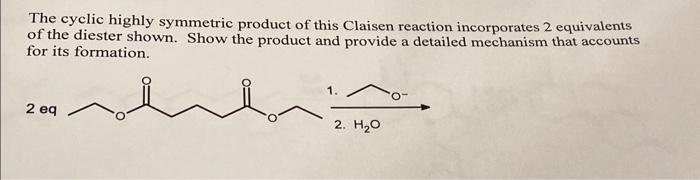 Solved The cyclic highly symmetric product of this Claisen | Chegg.com