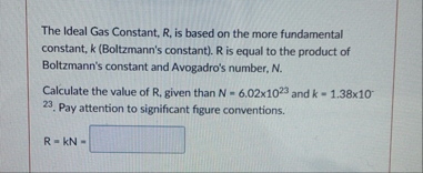 Solved The Ideal Gas Constant, R, ﻿is based on the more | Chegg.com