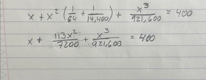 Solved x+x2(641+14,4001)+921,600x3=400x+7200113x2+921,600x3= | Chegg.com