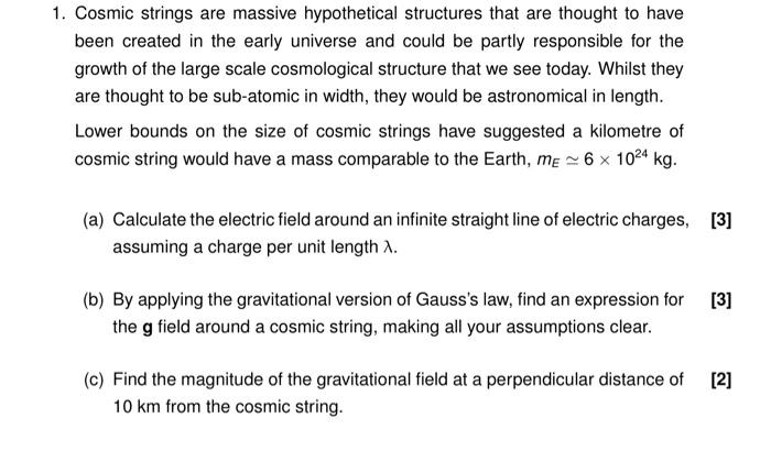 1. Cosmic strings are massive hypothetical structures | Chegg.com