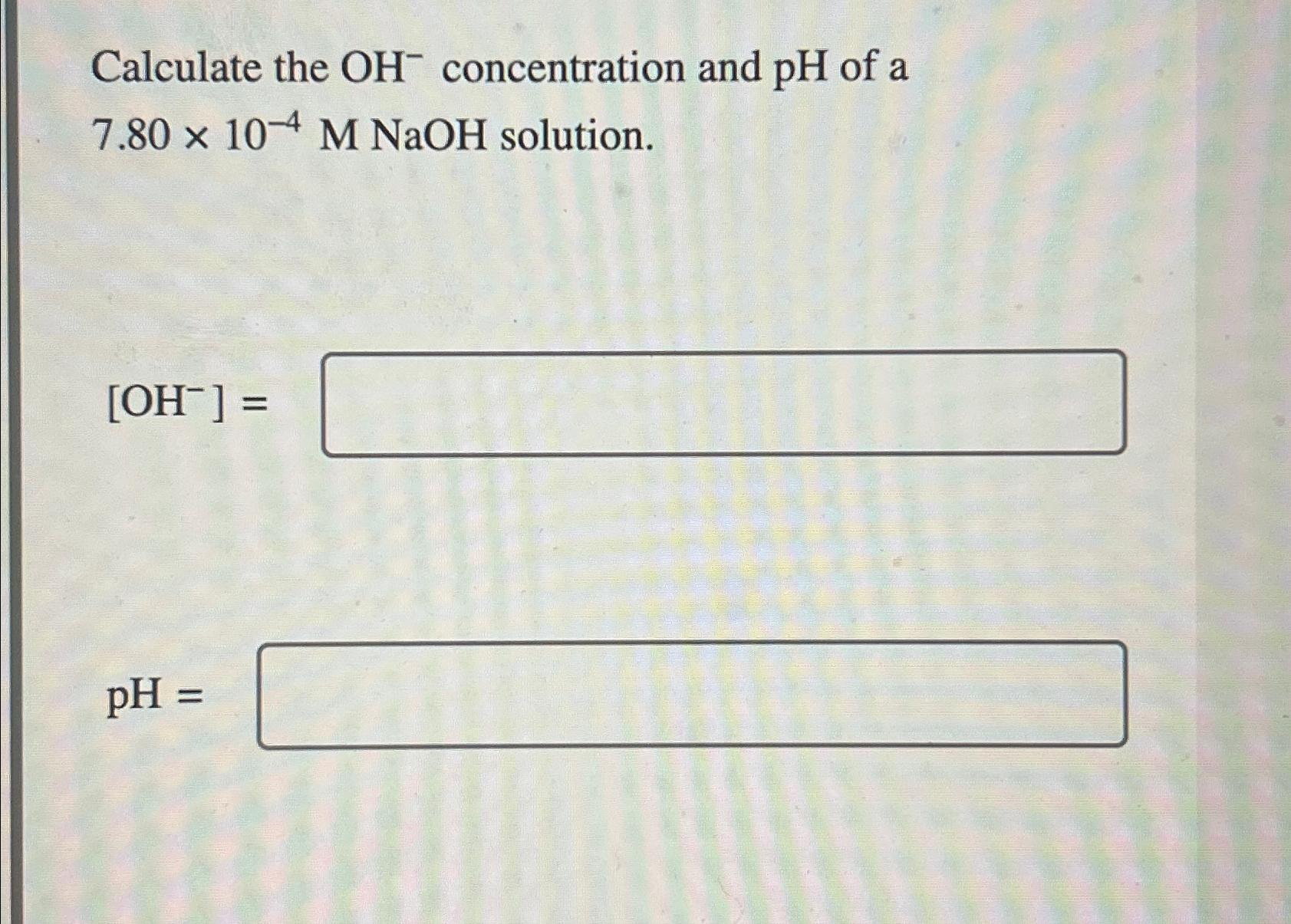 Solved Calculate the OH-concentration and pH ﻿of a | Chegg.com