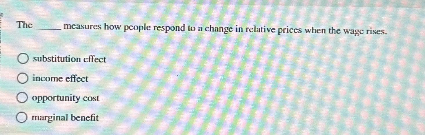 Solved The measures how people respond to a change in | Chegg.com