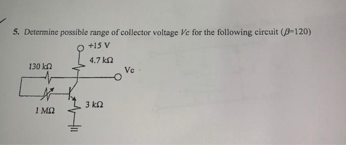Solved 5. Determine possible range of collector voltage Ve | Chegg.com