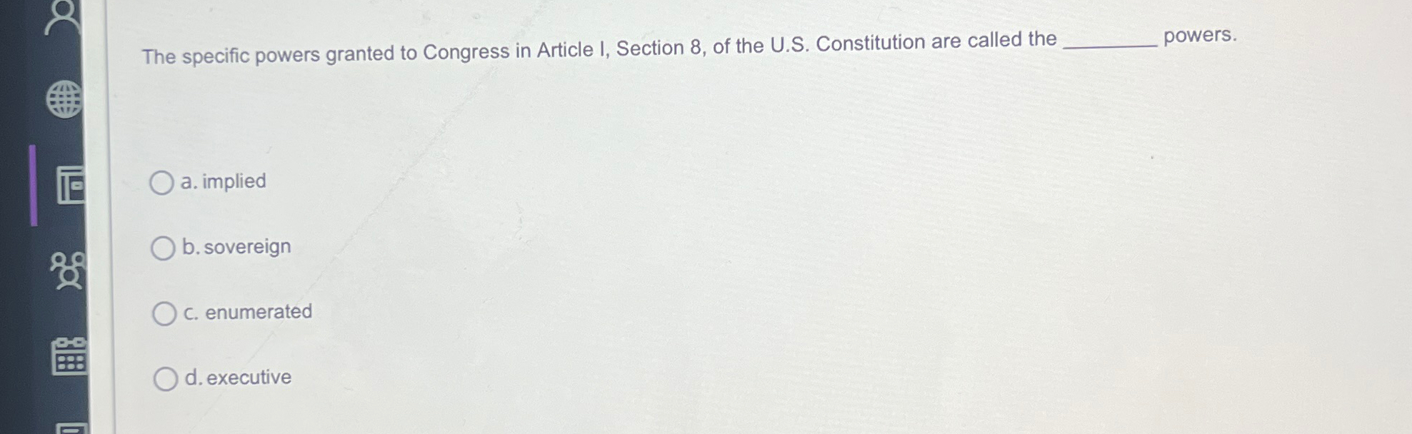 Solved The specific powers granted to Congress in Article I, | Chegg.com