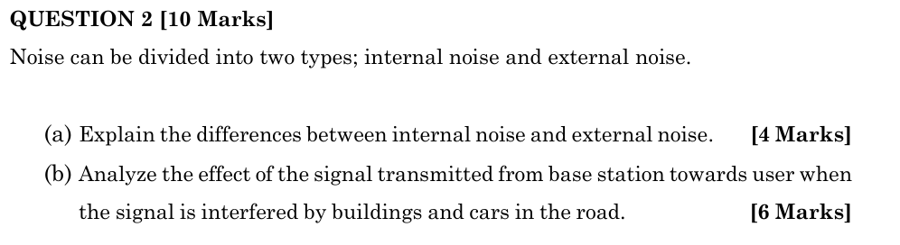 Solved QUESTION 2 [10 ﻿Marks]Noise can be divided into two | Chegg.com