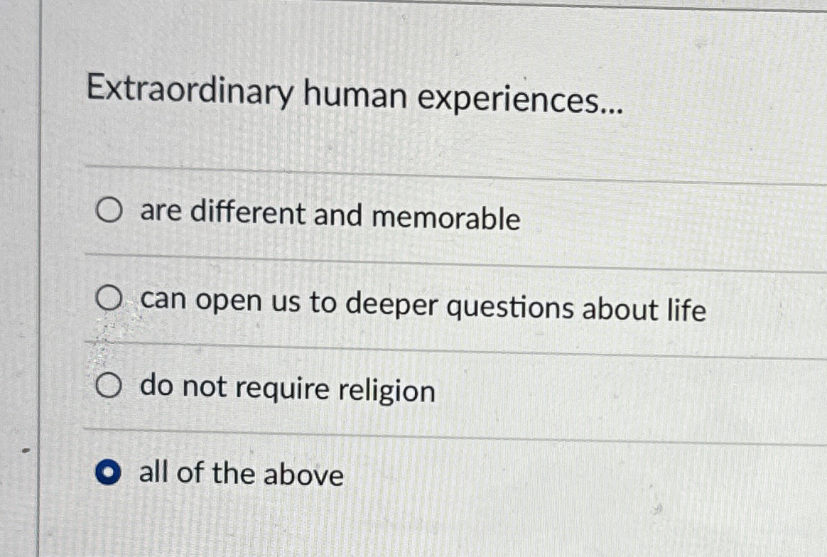 Solved Extraordinary human experiences...are different and | Chegg.com