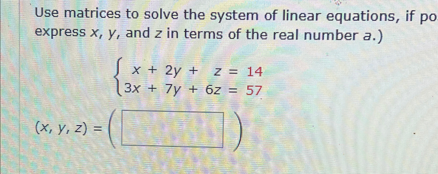Solved Use matrices to solve the system of linear equations, | Chegg.com