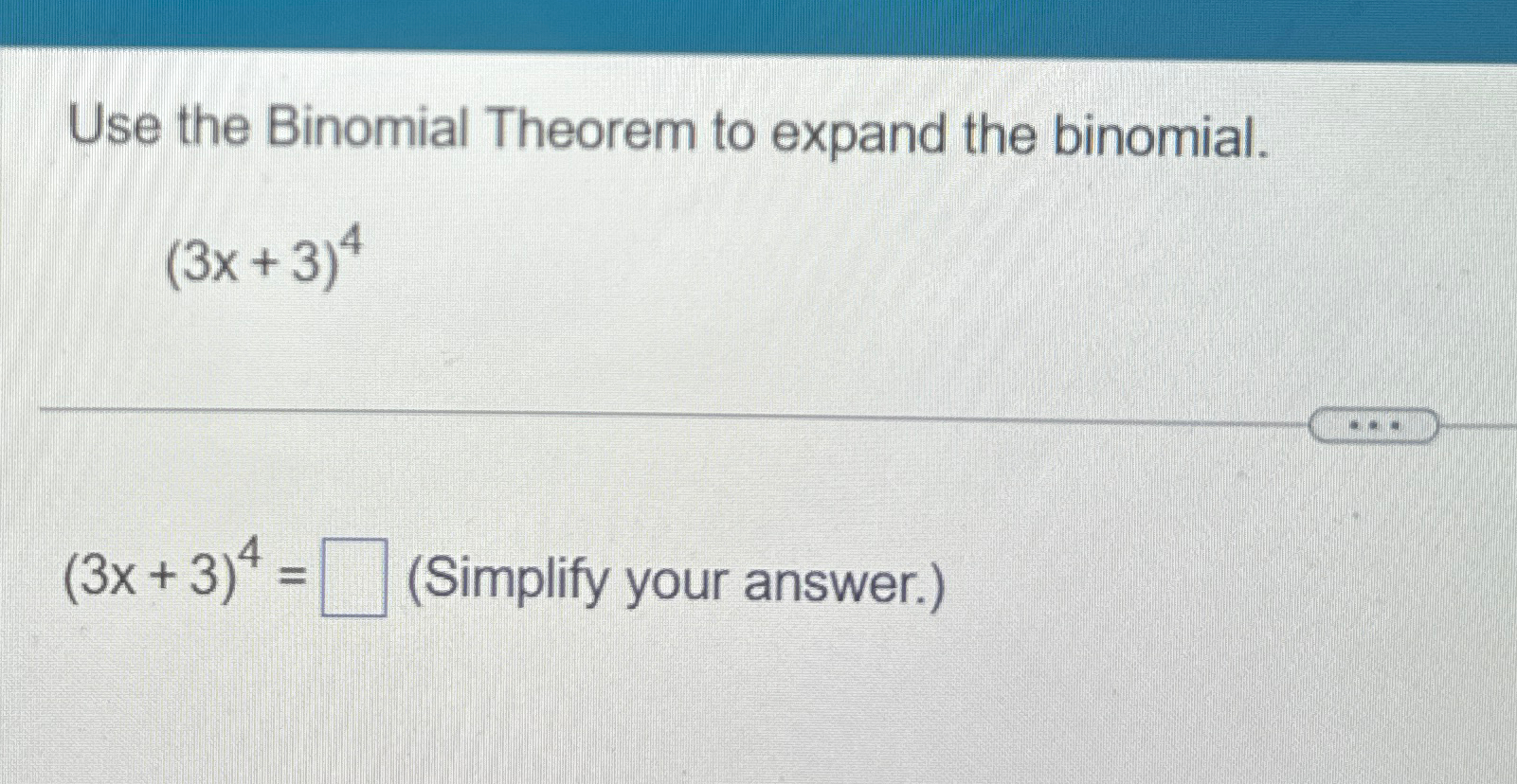 Solved Use the Binomial Theorem to expand the | Chegg.com
