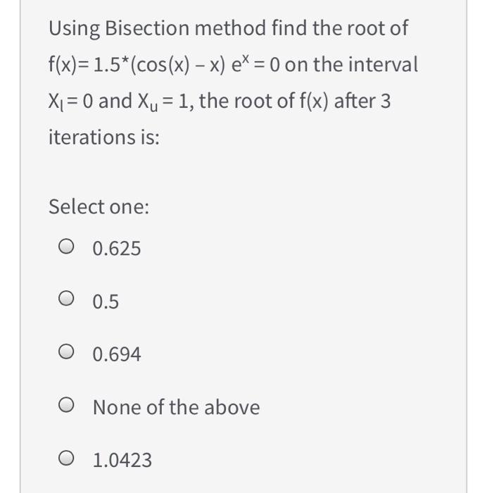Solved Using Bisection method find the root of | Chegg.com