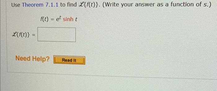 Solved Use Theorem 7 1 1 To Find L{f T } Write Your