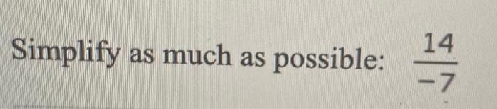 Solved Simplify as much as possible: 14 -7 | Chegg.com