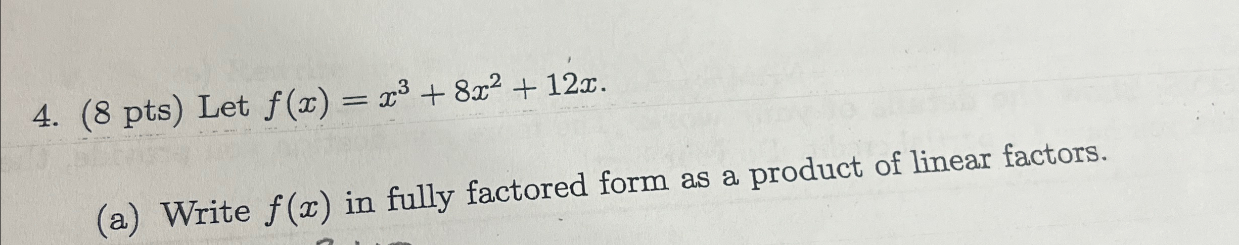 Solved (8 ﻿pts) ﻿Let f(x)=x3+8x2+12x.(a) ﻿Write f(x) ﻿in | Chegg.com
