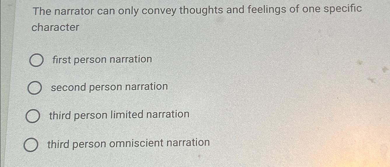 Solved The narrator can only convey thoughts and feelings of | Chegg.com