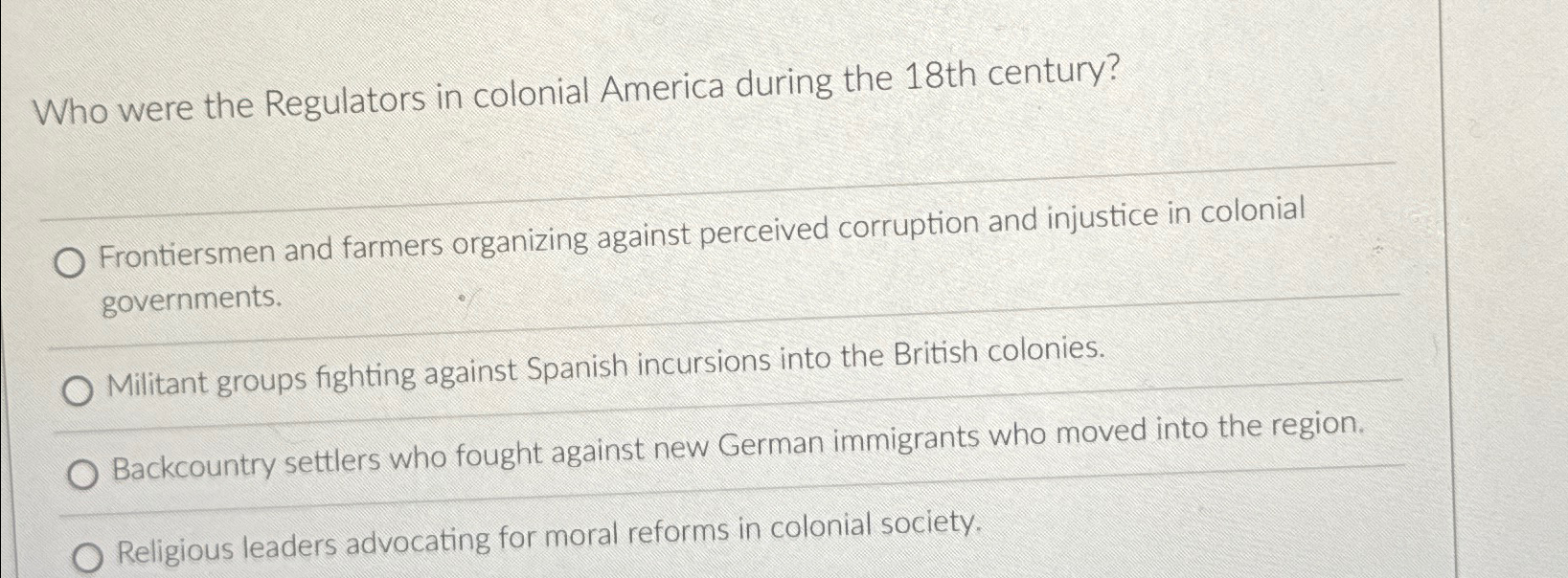 Solved Who were the Regulators in colonial America during | Chegg.com