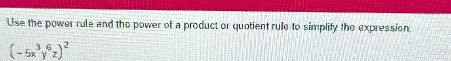 Solved Use the power rule and the power of a product or | Chegg.com