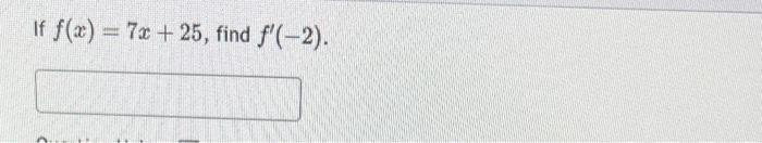 Solved f(x)=7x+25 | Chegg.com
