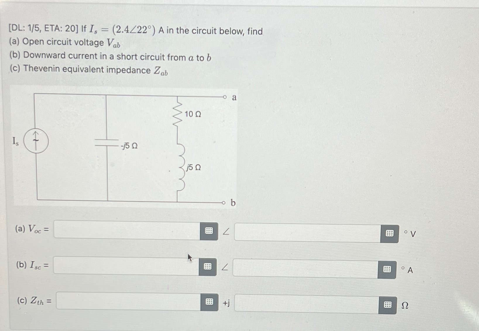 Solved [DL: 15, ﻿ETA: 20 ] ﻿If Is=(2.4?22°)A ﻿in the circuit | Chegg.com