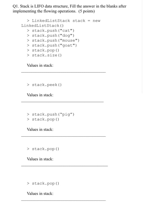 Solved Q1. Stack is LIFO data structure, Fill the answer in | Chegg.com