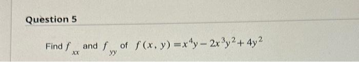 Solved f(x,y)=x4y−2x3y2+4y2 | Chegg.com