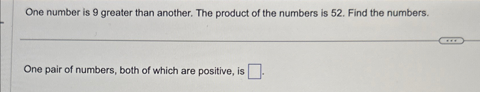 Solved One number is 9 ﻿greater than another. The product of | Chegg.com
